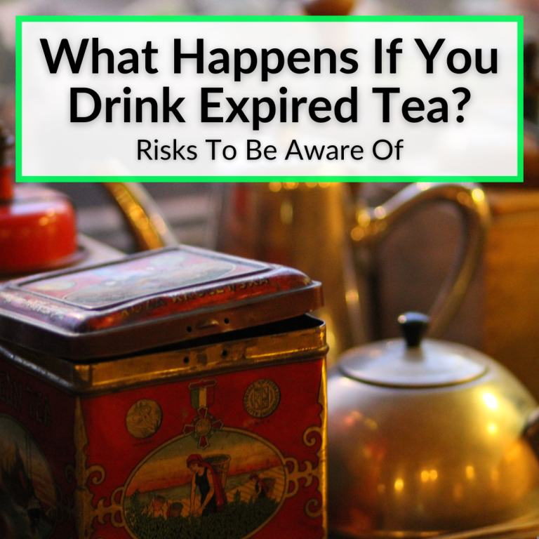What Happens If You Drink Expired Tea? (Risks To Be Aware Of) What Happens If You Drink Expired Tea? (Risks To Be Aware Of)