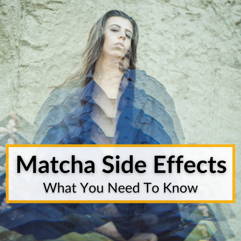 Matcha Side Effects (What You Need To Know)
